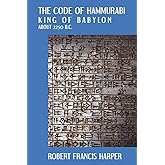 The Code of Hammurabi: Hammurabi, King, L. W., Horne, Charles F ...