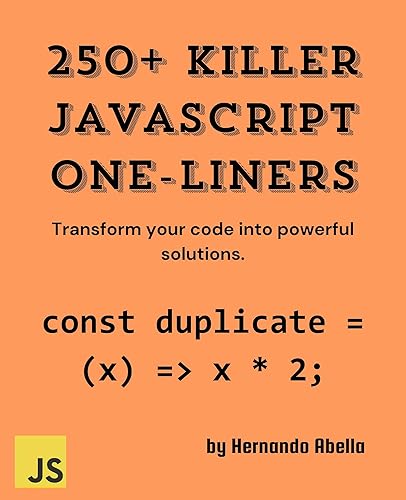 250+ JavaScript Killer One-Liners: Transform your code into powerful ...