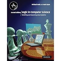 Logic in Computer Science: Modelling and Reasoning about Systems: Huth, Michael: 9780521543101 ...