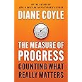 The Measure of Progress: Counting What Really Matters: Coyle, Diane ...