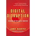Digital Disruption: Unleashing the Next Wave of Innovation: McQuivey ...