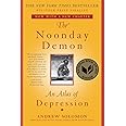 The Noonday Demon: An Atlas of Depression: Solomon, Andrew ...