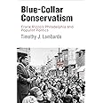 Blue-Collar Conservatism: Frank Rizzo's Philadelphia and Populist ...