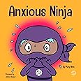 Amazon.com: Anxious Ninja: A Children's Book About Managing Anxiety and ...