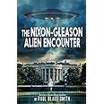 The Nixon-Gleason Alien encounter: An Investigation into Nixon's Secret ...