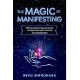 Amazon.com: The Magic of Manifesting: 15 Advanced Techniques To Attract ...