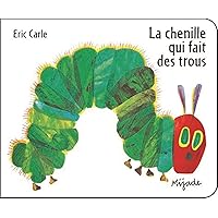 Le Chenille Qui Fait des Trous (French Edition of ' The Very Hungry ...