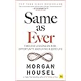 Same as Ever: Timeless Lessons on Risk, Opportunity and Living a Good ...