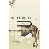 Secret Rendezvous: Abe, Kobo: 9780375726545: Amazon.com: Books