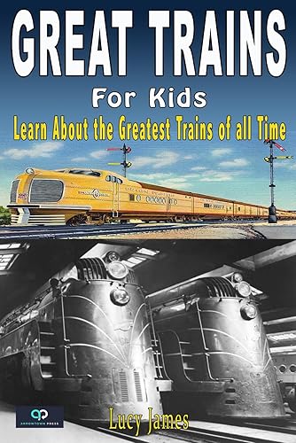 Great Trains for Kids: Learn About the Greatest Trains of All Time ...