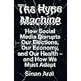 The Hype Machine: How Social Media Disrupts Our Elections, Our Economy ...