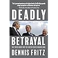 Deadly Betrayal: The Truth About Why the United States Invaded Iraq ...