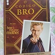 O Código Bro - Volume 1: (Da série How i met your mother) | Amazon.com.br