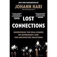 Lost Connections: Why You’re Depressed and How to Find Hope: Hari ...