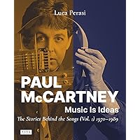 Paul McCartney: Music Is Ideas. The Stories Behind the Songs (Vol. 1 ...