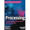 Processing: Creative Coding and Generative Art in Processing 2: Greenberg, Ira, Xu, Dianna ...