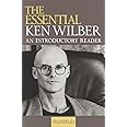 The Essential Ken Wilber: An Introductory Reader: Wilber, Ken ...