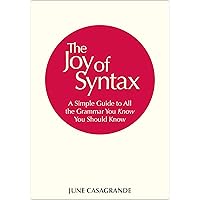 The Joy of Syntax: A Simple Guide to All the Grammar You Know You ...
