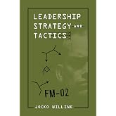 Leadership Strategy and Tactics: Field Manual: Willink, Jocko ...