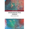 Amazon.com: Understanding Space Strategy (Space Power and Politics ...