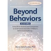 Beyond Behaviors: Using Brain Science and Compassion to Understand and ...