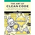 The Art of Clean Code: Best Practices to Eliminate Complexity and ...