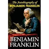 The Autobiography of Benjamin Franklin: Franklin, Benjamin ...