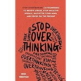 Stop Overthinking: 23 Techniques to Relieve Stress, Stop Negative ...