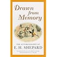 Drawn from Memory : The Autobiography of E.H.Shepard: Shepard, E H ...