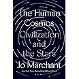 The Human Cosmos: Civilization and the Stars: Marchant, Jo ...