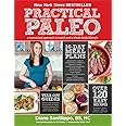 Practical Paleo: A Customized Approach to Health and a Whole-Foods ...