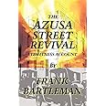 The Azusa Street Revival: An Eyewitness Account: Bartleman, Frank ...