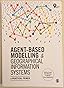 Agent-Based Modelling and Geographical Information Systems: A Practical Primer (Spatial ...