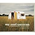My Cool Caravan: An inspirational guide to retro-style caravans: Field ...