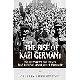 The Rise of Nazi Germany: The History of the Events that Brought Adolf ...