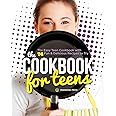 The Cookbook for Teens: The Easy Teen Cookbook with 74 Fun & Delicious ...