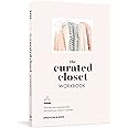 The Curated Closet Workbook: Discover Your Personal Style and Build ...