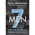 Seven Men: And the Secret of Their Greatness: Metaxas, Eric ...