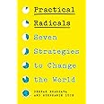 Practical Radicals: Seven Strategies to Change the World: Bhargava ...