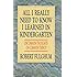 All I Really Need to Know I Learned in Kindergarten: Uncommon Thoughts ...