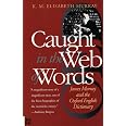 Caught in the Web of Words: James Murray and the Oxford English ...