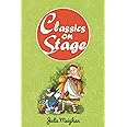 Classics on Stage: A Collection of Plays based on Children's Classic ...