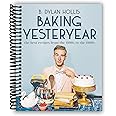 Baking Yesteryear: The Best Recipes from the 1900s to the 1980s [Spiral ...