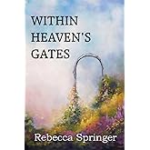 Within Heaven's Gates (Originally Entitled Intra Muros): Rebecca ...
