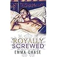 Royally Screwed (Royally Series, 1): Chase, Emma: 9781682307755: Amazon.com: Books