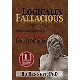 Logically Fallacious: The Ultimate Collection of Over 300 Logical ...