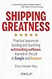 Shipping Greatness: Practical Lessons On Building And Launching ...