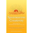 Amazon.com: Spontaneous Creativity: Meditations for Manifesting Your ...