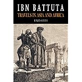 The Travels of Ibn Battuta: in the Near East, Asia and Africa, 1325 ...