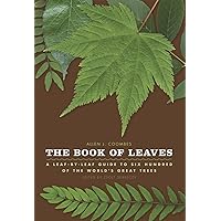 The Book of Leaves: A Leaf-by-Leaf Guide to Six Hundred of the World's ...